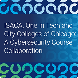 ISACA, One In Tech and City Colleges of Chicago: A Cybersecurity Course ...