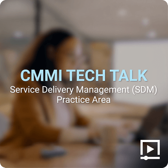 Video Modules Enterprise Performance CMMI Tech Talk Service Delivery Management SDM Practice ...